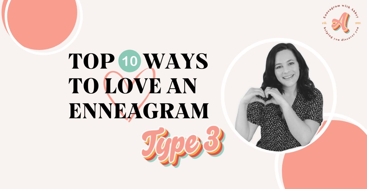 How to Love an Enneagram Type Three: The Best 10 Ideas for Loving Your – AbbeyHowe